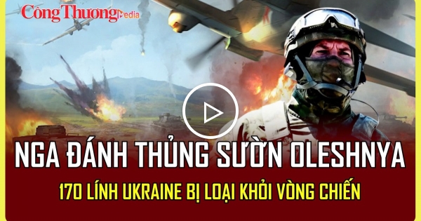 Chiến sự Nga-Ukraine tối 17/4: Nga đánh 'thủng sườn' Oleshnya