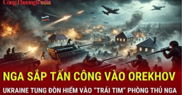 Chiến sự Nga-Ukraine tối 24/12: Nga sắp tấn công vào Orekhov; Ukraine ...