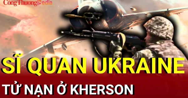 Chiến sự Nga - Ukraine sáng 26/7: Sĩ quan Ukraine tử nạn ở Kherson