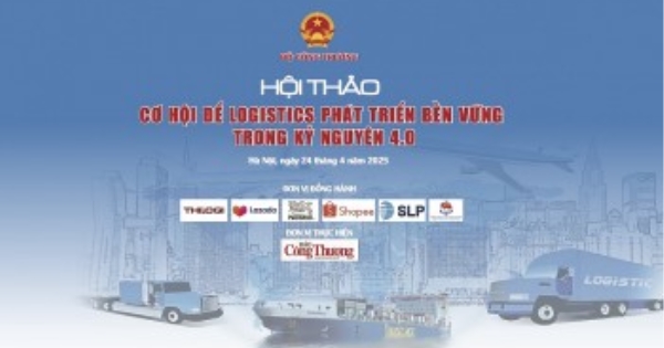 Hôm nay, diễn ra hội thảo 'Cơ hội để logistics phát triển bền vững ...